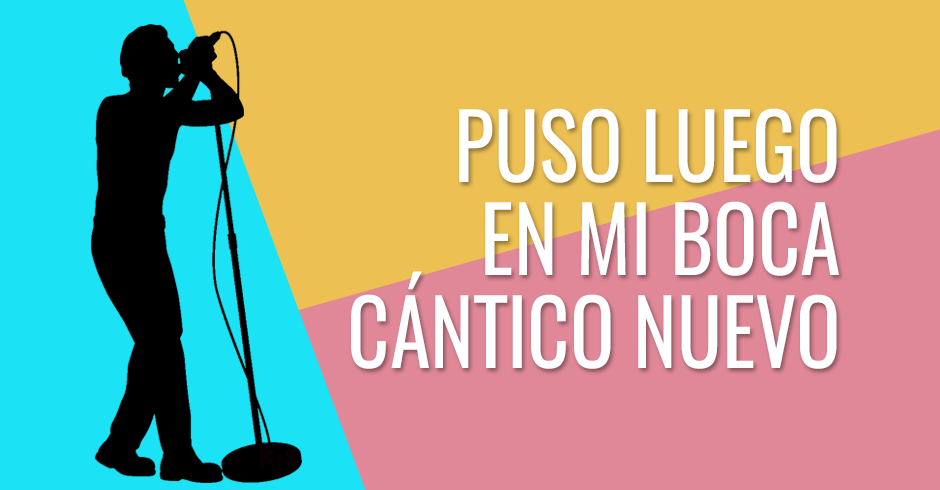 Puso luego en mi boca cántico nuevo