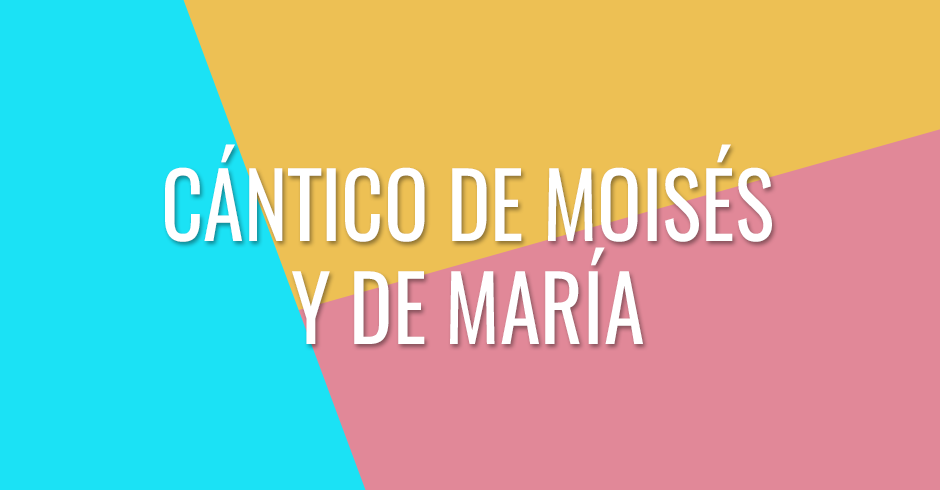 Cántico de Moisés y de María – Mi Mejor Alabanza